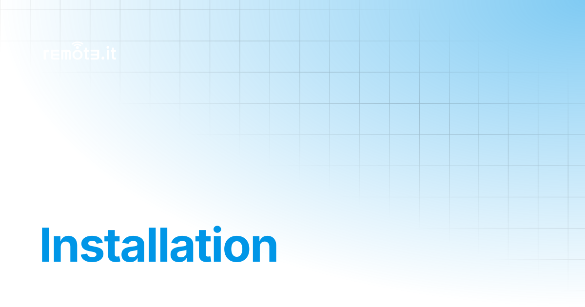 Installation | Remote.It