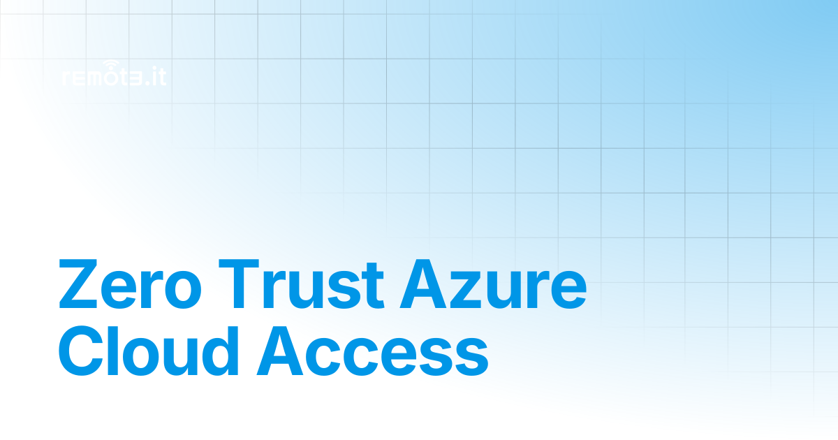 Zero Trust Azure Cloud Access | Remote.It