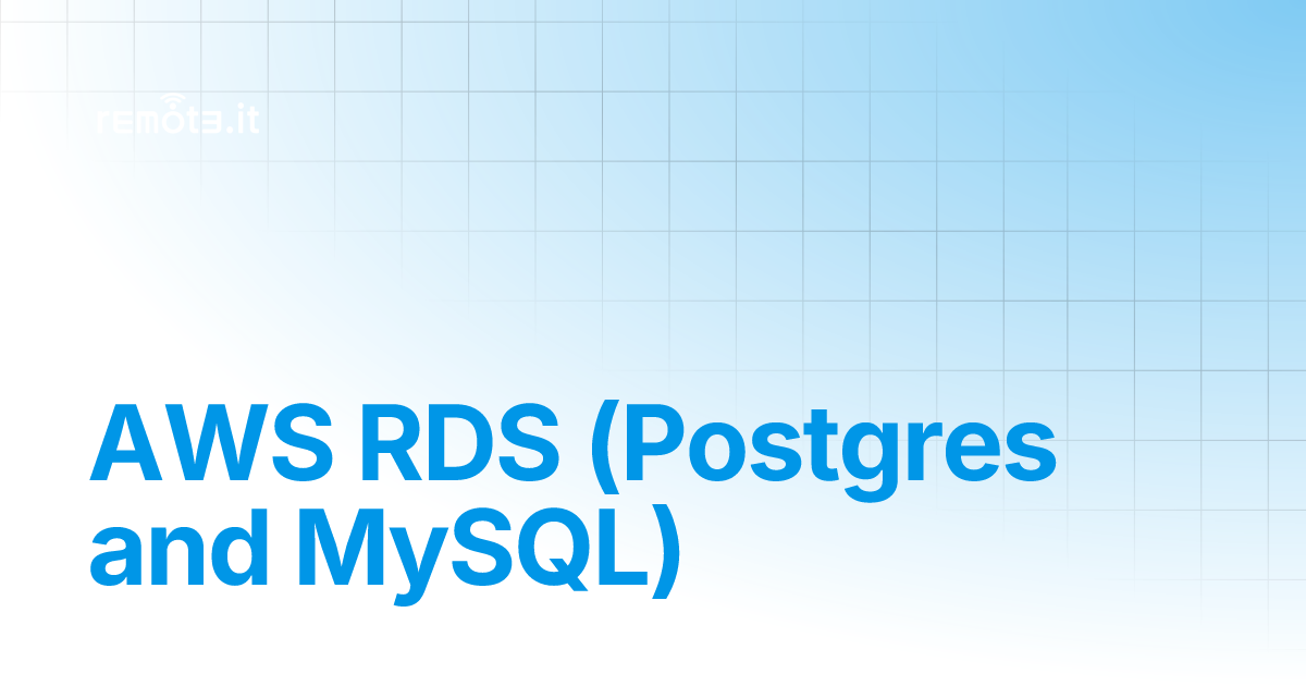 AWS RDS (Postgres and MySQL) | Remote.It
