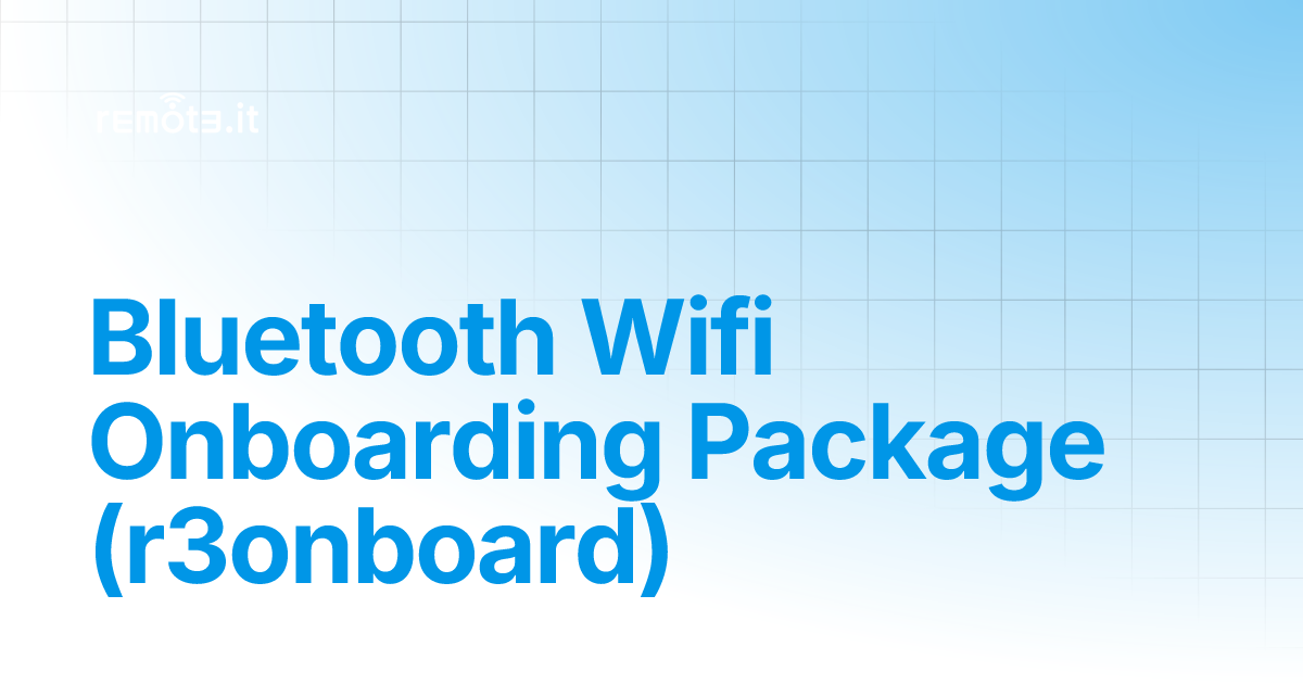 Bluetooth Wifi Onboarding Package (r3onboard) | Remote.It