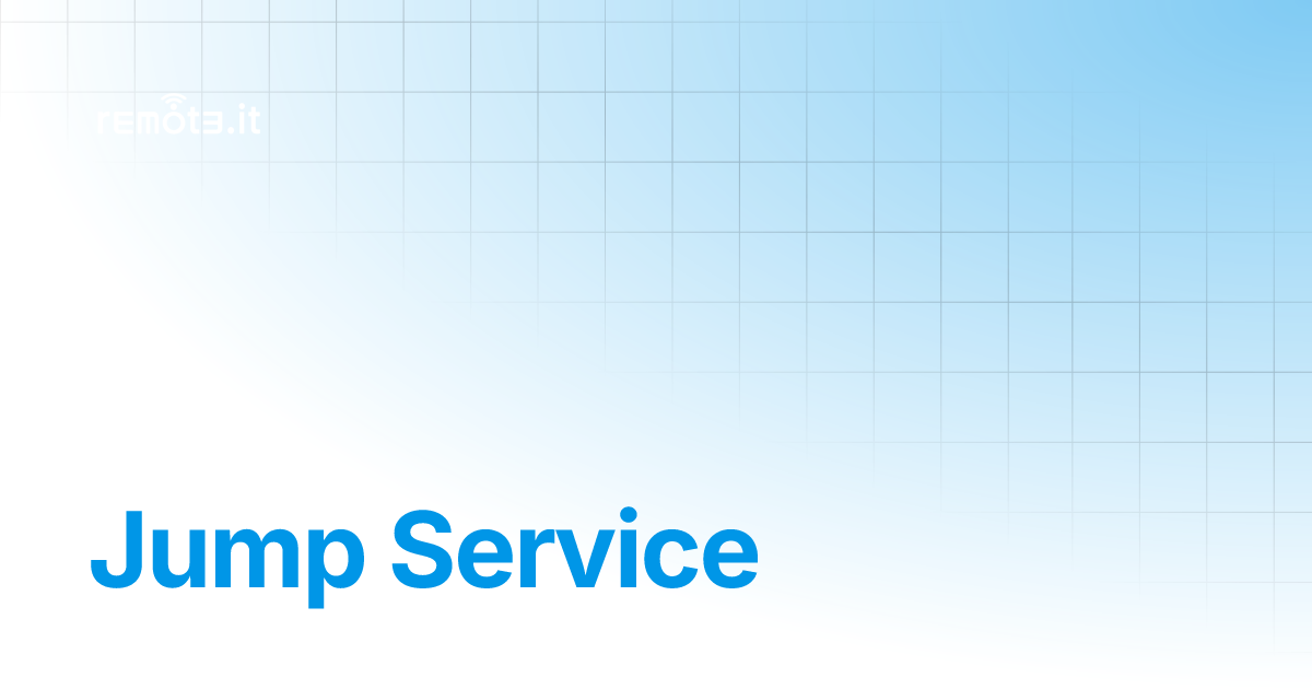 Jump Service | Remote.It