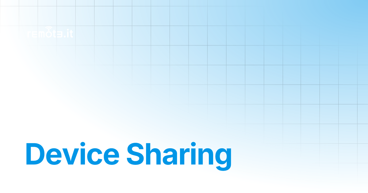 Device Sharing | Remote.It